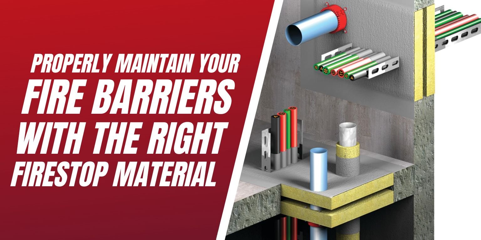 Properly Maintain Your Fire Barriers With The Right Firestop Materials